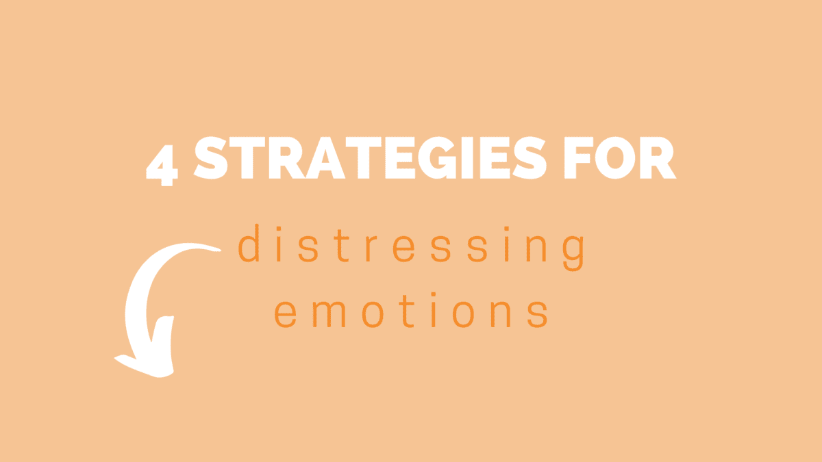 Four Ways to Manage Distressing Emotions