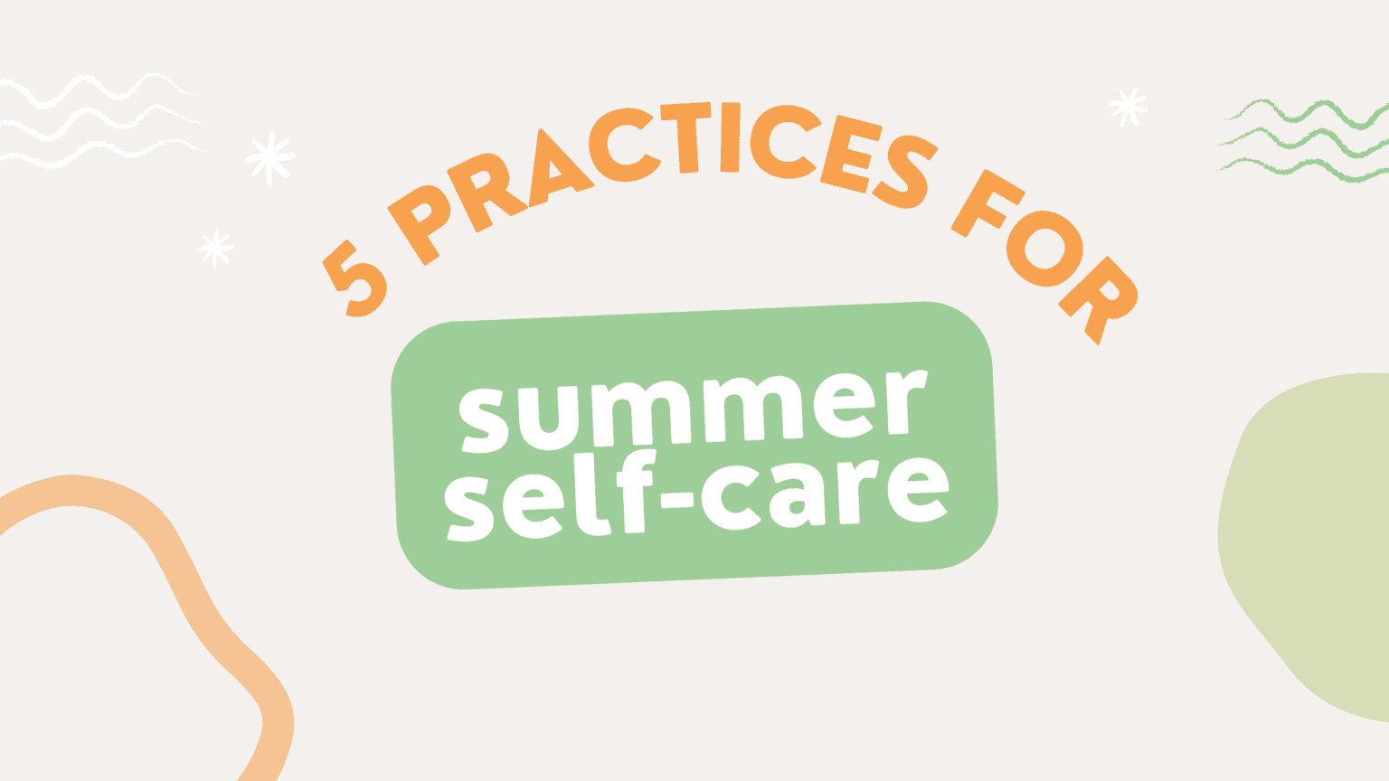 Simple Summer Practices for Self-Care
