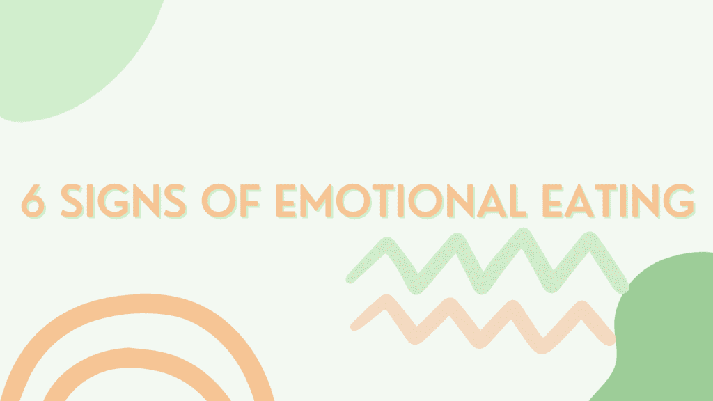 Signs of Emotional Eating + What to Do
